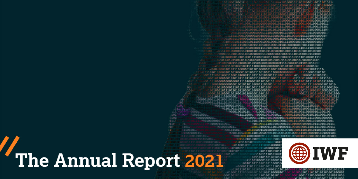 IWF Annual Report 2021 | Internet Watch Foundation | IWF Annual Report 2021